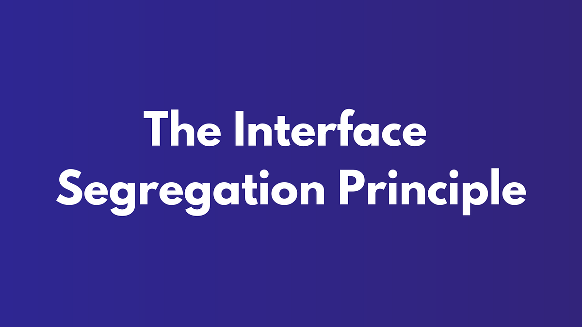The Interface Segregation Principle | by Dmytro Chumakov | Medium