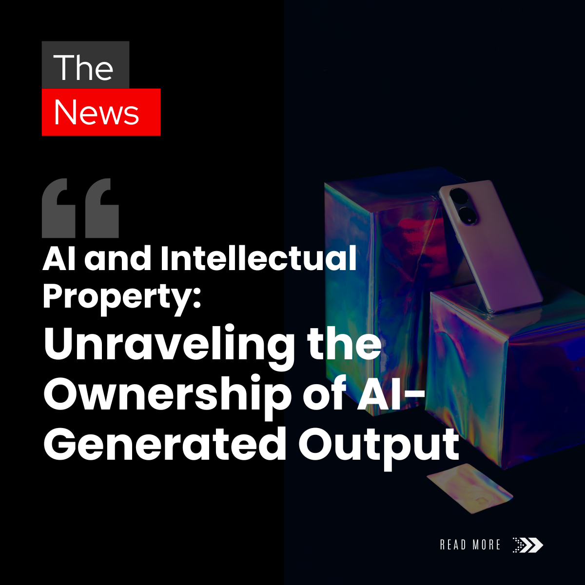 AI and Intellectual Property: Unraveling the Ownership of AI-Generated ...