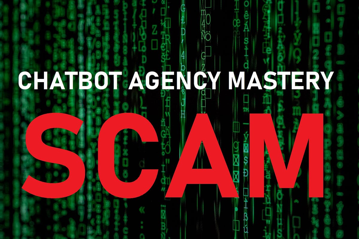 Is Chatbot Agency Mastery a SCAM? | by AnonymousHelper | Chatbots Life