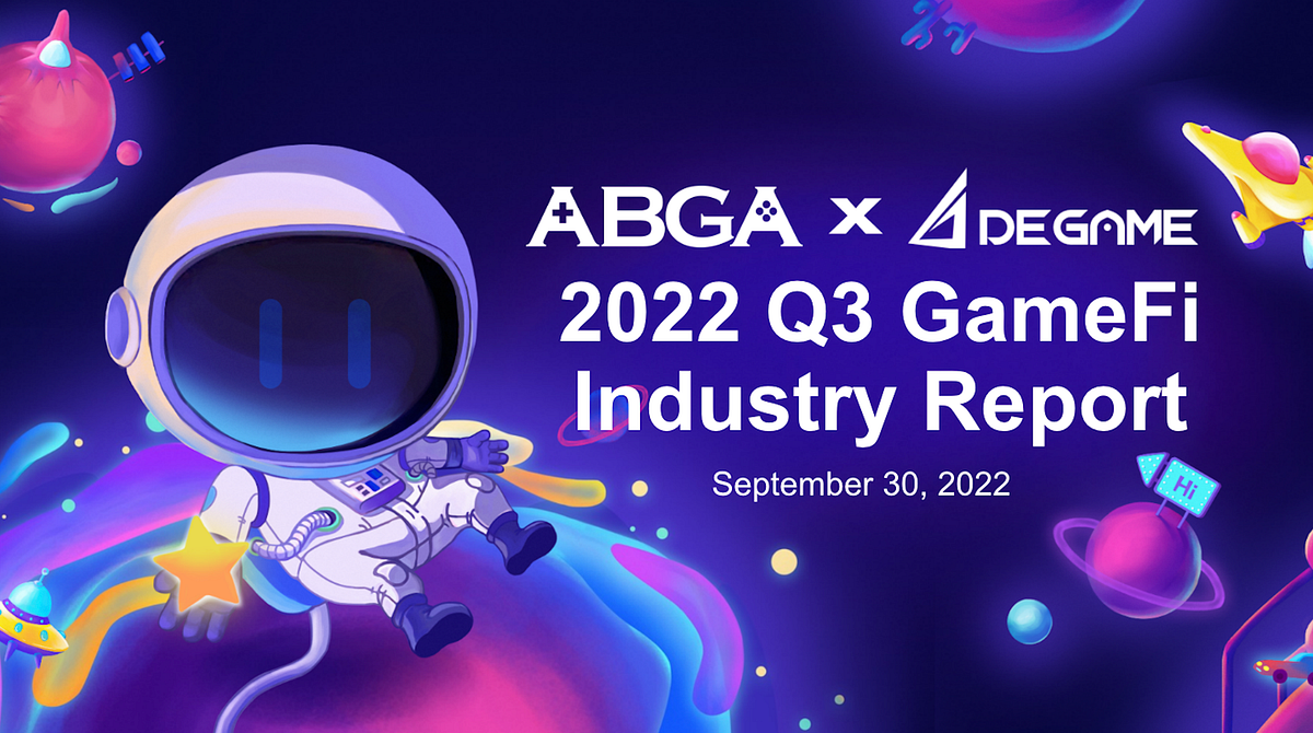 ABGA ️Degame 2022 Q3 GameFi Industry Report - ABGA - Medium