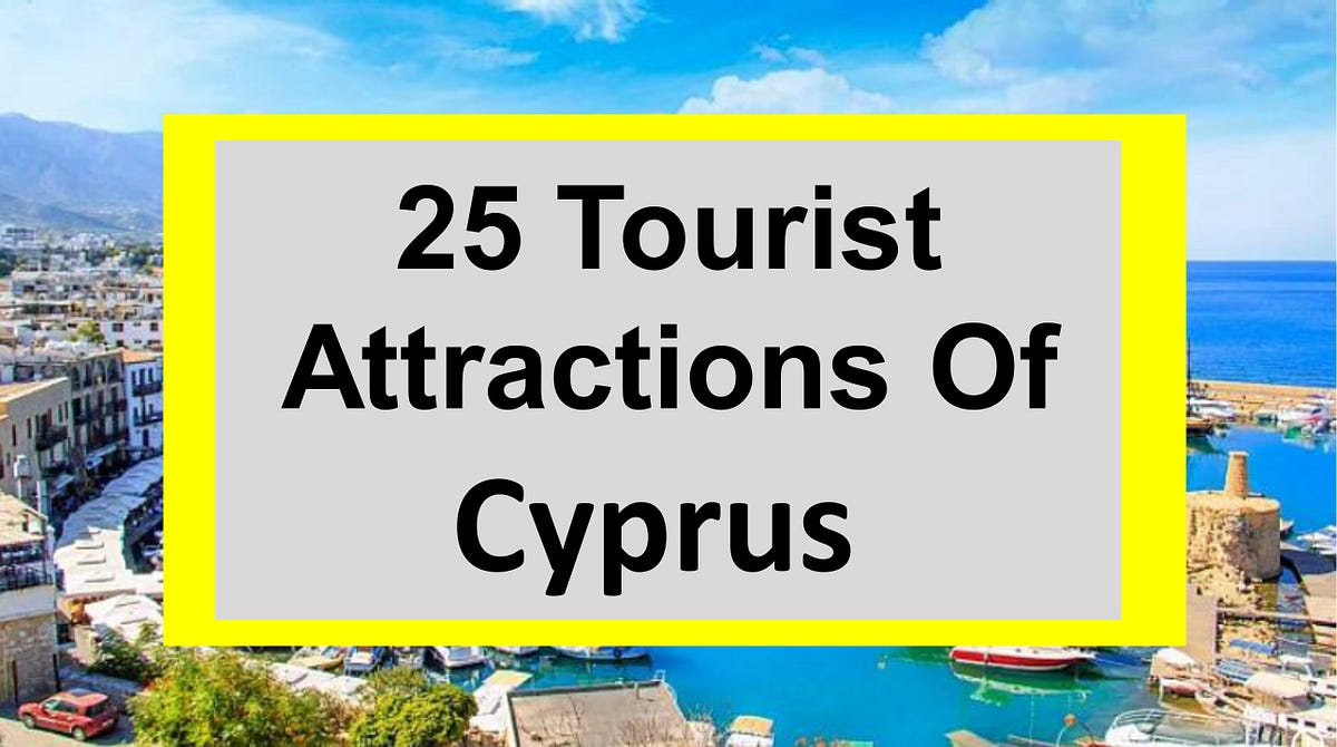 25 Tourist Attractions of Cyprus. Certainly! Cyprus, an island nation ...