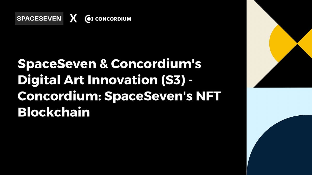 SpaceSeven & Concordium’s Digital Art Innovation (S3) — Concordium: SpaceSeven’s NFT Blockchain ...