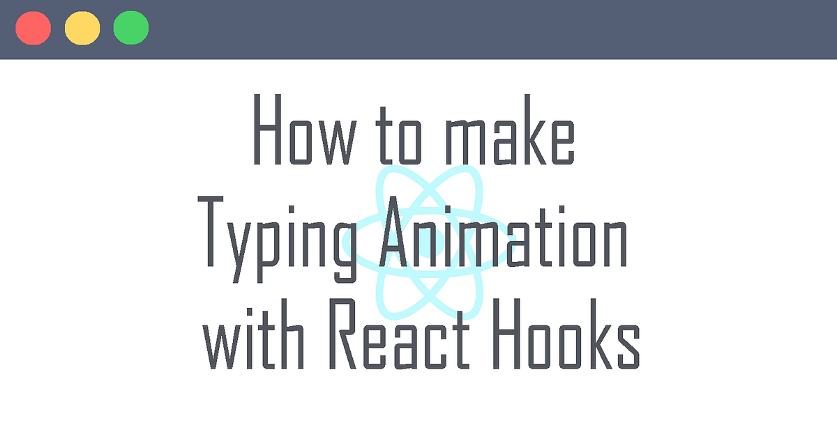 Making Typing Animation with React Hooks | by Victoria Lo | Medium