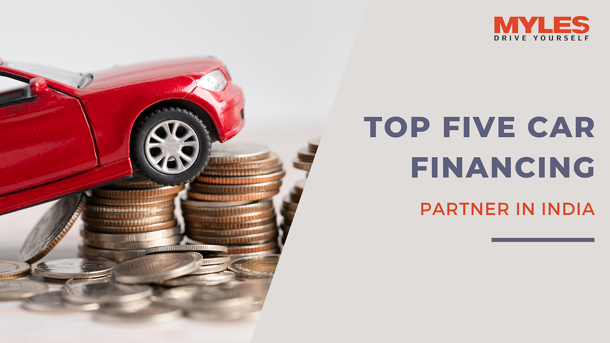 Top Five Car Financing Partners in India | by MYLESCARS | Medium