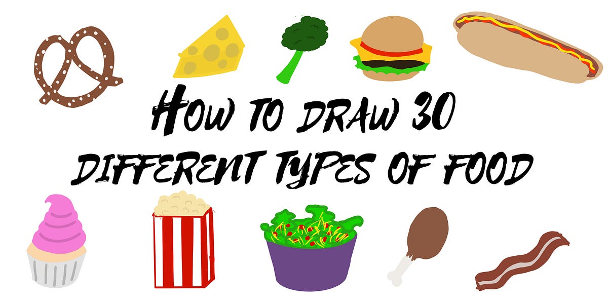 Kids Learn To Draw: 30 Types of Food | by Ava Evangelyn | Medium