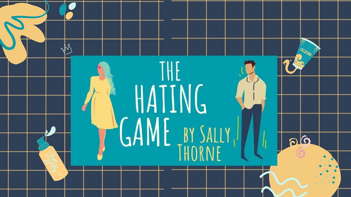 Love and Hate in Sally Thorne’s:The Hating Game | by KGlowDiaries ...