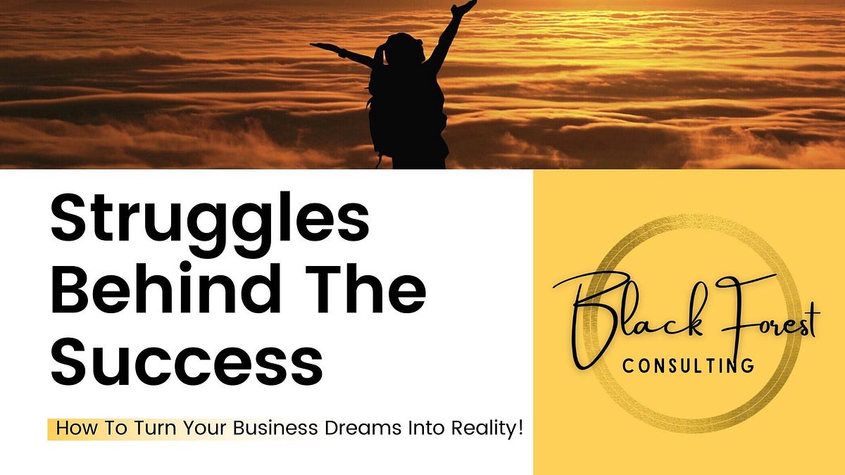 Struggles Behind The Success: How To Turn Your Business Dreams Into ...