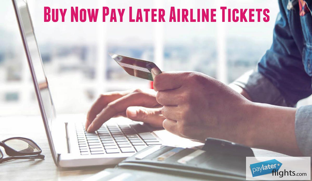 Book Buy Now Pay Later Airline Tickets Online | by Paylater Flights ...