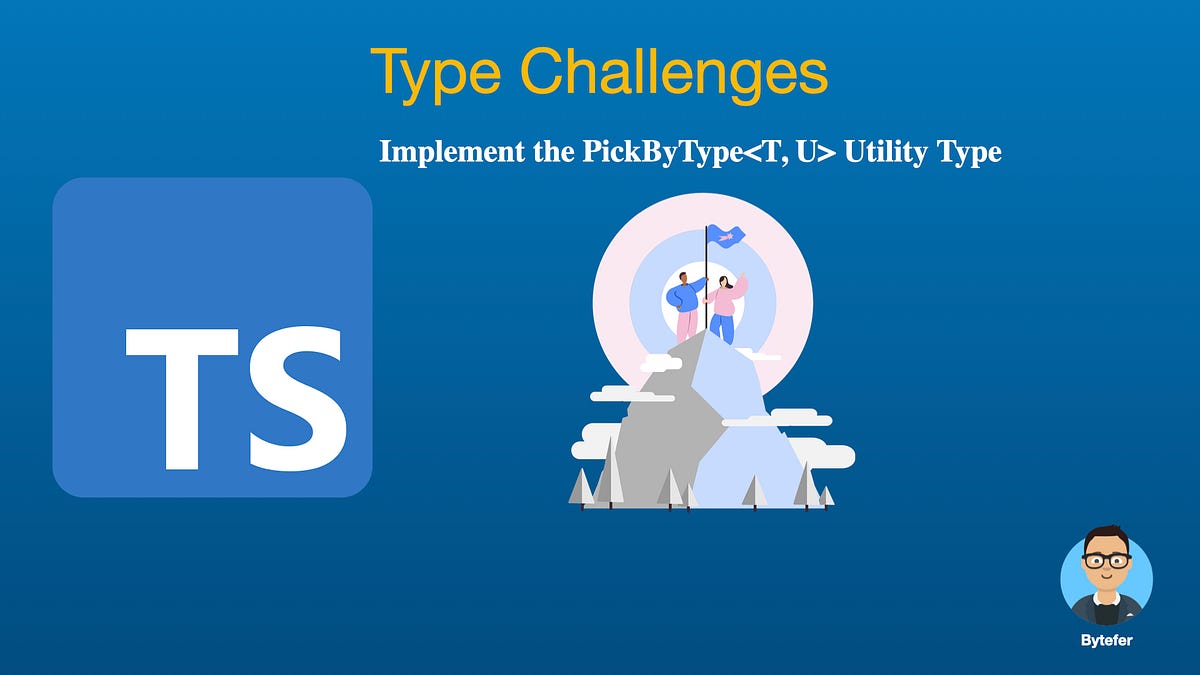 Type Challenges: Implement the PickByType Utility Type | by Bytefer | JavaScript in Plain English