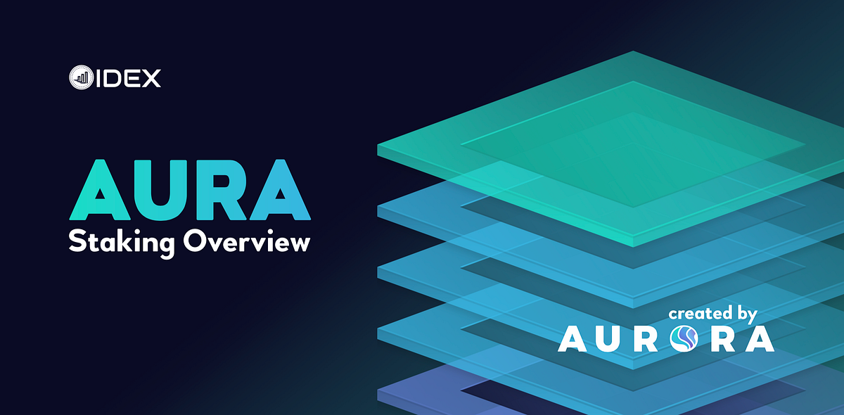 AURA Staking Overview: The Path to Fully-Decentralizing IDEX & Aurora ...