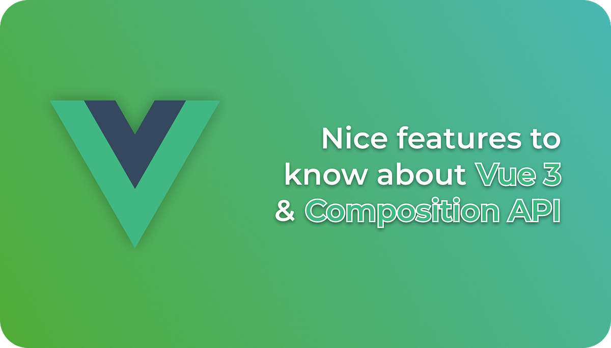 Nice features to know about Vue 3 & Composition API | by Mehmet Can ...