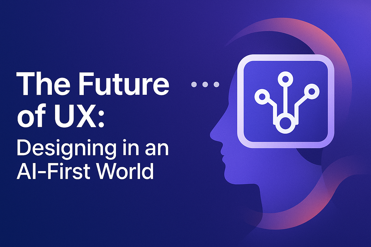 🧠 Designing the Future: How UX is Evolving in an AI-First World | Medium