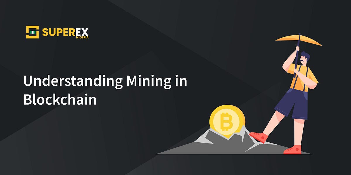 What Is Mining In Blockchain?. Blockchain for beginners | by SuperEX Nigeria | Medium