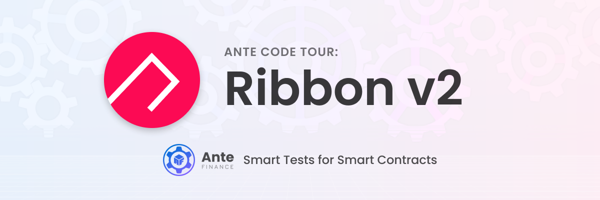 Ante Code Tour: Ribbon Finance. A casual walkthrough of the Ribbon V2… | by Ante | Ante Labs ...