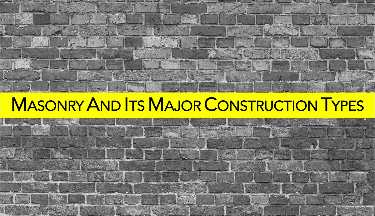 Masonry and its major construction types | by Naveen Shetty | Medium