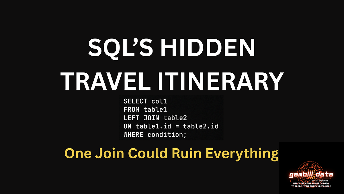SQL’s Hidden Travel Itinerary: One Join Could Derail Everything | by Chris Gambill | Gambill ...