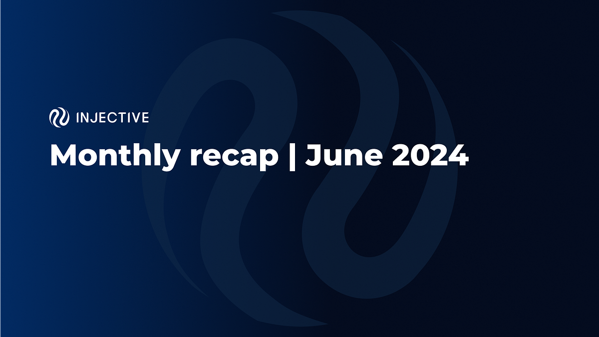 Injective monthly recap | june 2024 | by h1verssss | Medium