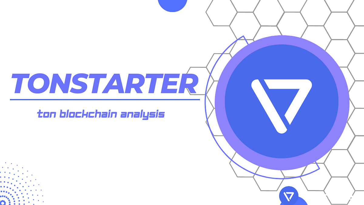 TONSTARTER: TON BLOCKCHAIN ANALYSIS WITH SOLANA | by Mikey_ans | Medium
