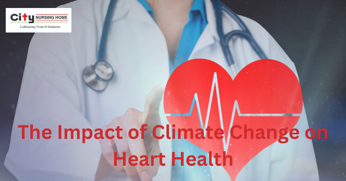 The Impact of Climate Change on Heart Health: What You Need to Know ...