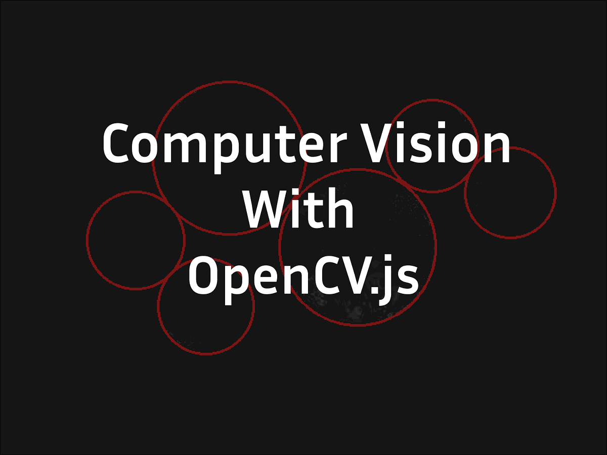 Computer Vision with OpenCV.js. Get started with computer vision in… | by Afzal Ansari ...