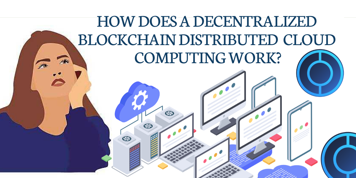 HOW DOES A DECENTRALISED BLOCKCHAIN DISTRIBUTED CLOUD COMPUTING WORK? | by tracerite | Medium