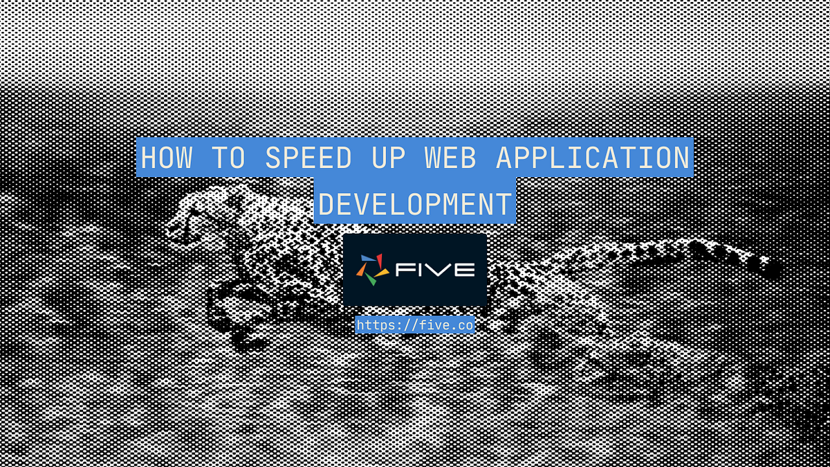 How to Speed Up Web Application Development | Medium