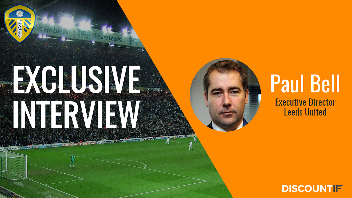 Exclusive Interview: Paul Bell — Executive Director of Leeds United ...