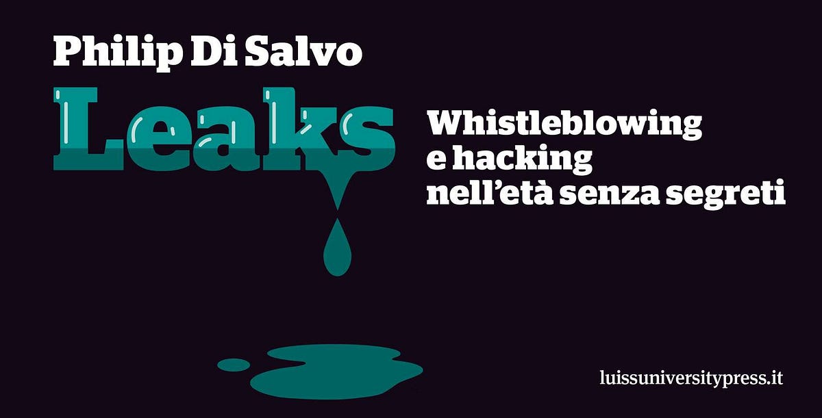 Recensione: “Leaks” di Philip Di Salvo | by Leonardo De Agostini | Medium