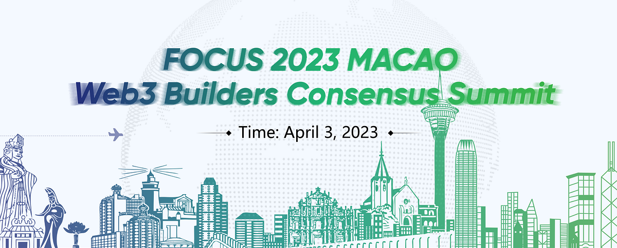 FOCUS 2023 MACAO Web3 Builders Conensus Summit | by ProTradex | Medium