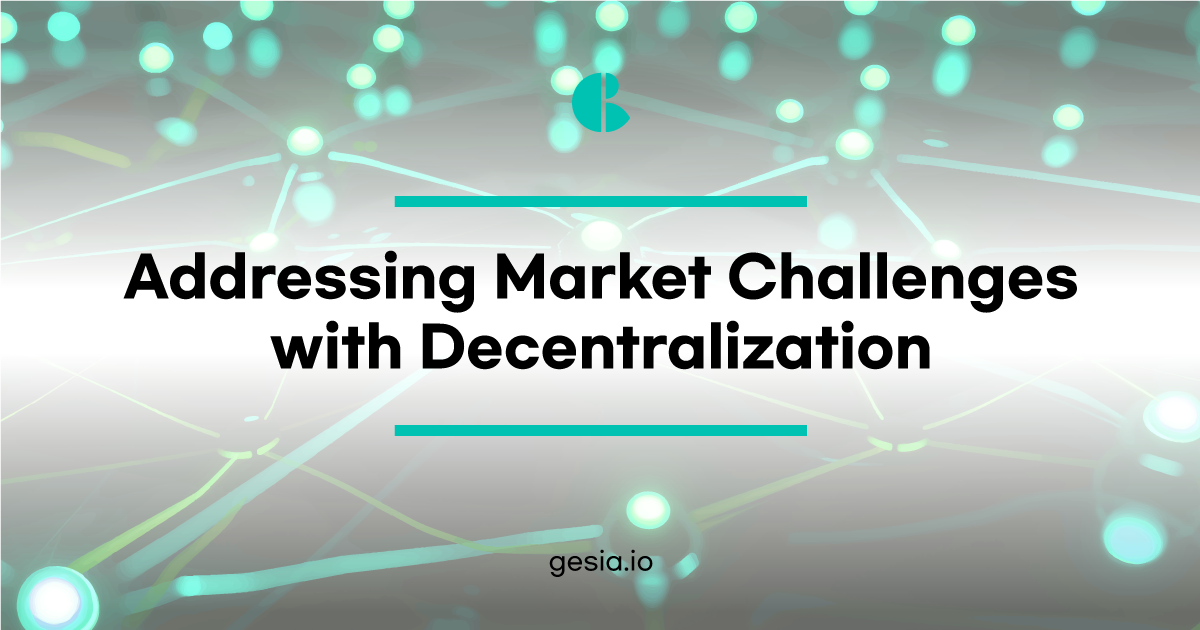 Addressing Market Challenges with Decentralization - GESIA - Medium