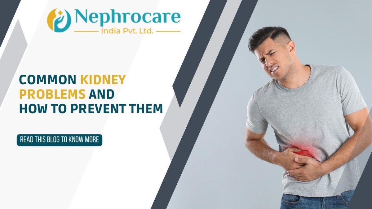 Understanding Common Kidney Problems and Ways to Prevent Them | by ...
