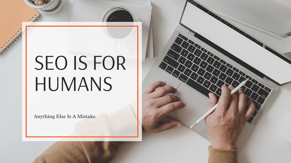 Search Engine Optimization Is for Humans | by Dominic Romito | Medium