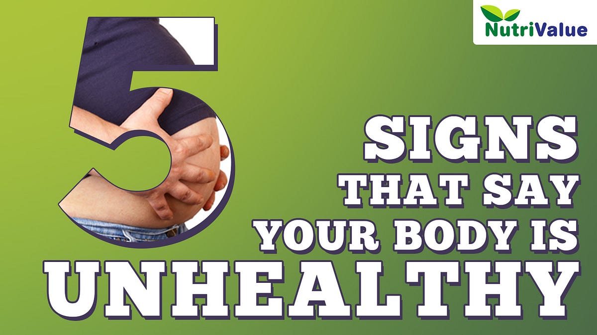 5 signs that say your body is unhealthy | by Manjiri Chunekar | Medium
