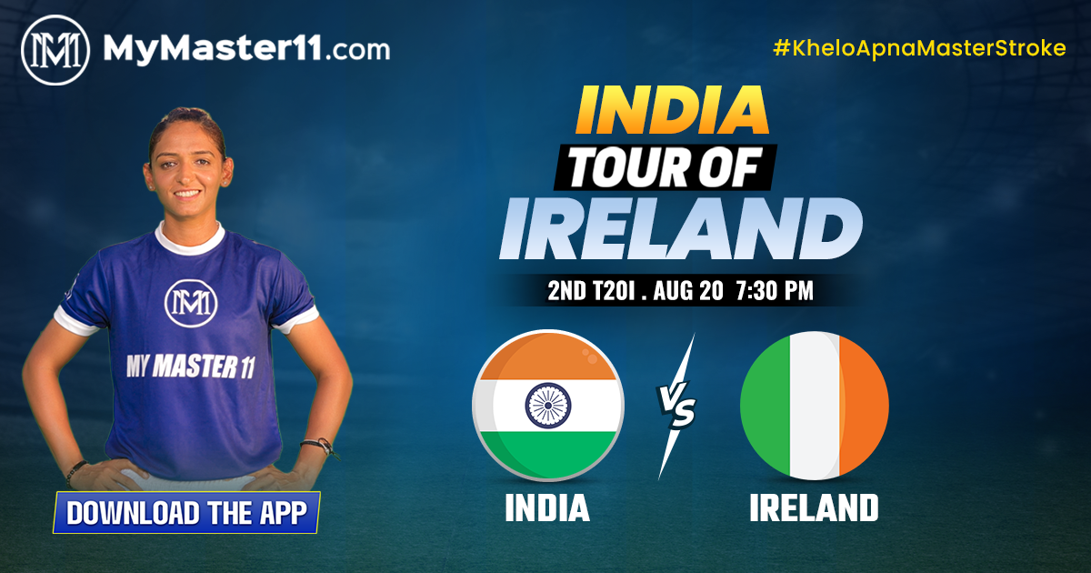 IRE Vs IND- India Tour of Ireland 2nd T20I Match: Mymaster11 Prediction ...