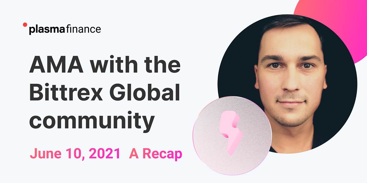 PlasmaFinance AMA with the Bittrex Global Community: A Recap | by ...