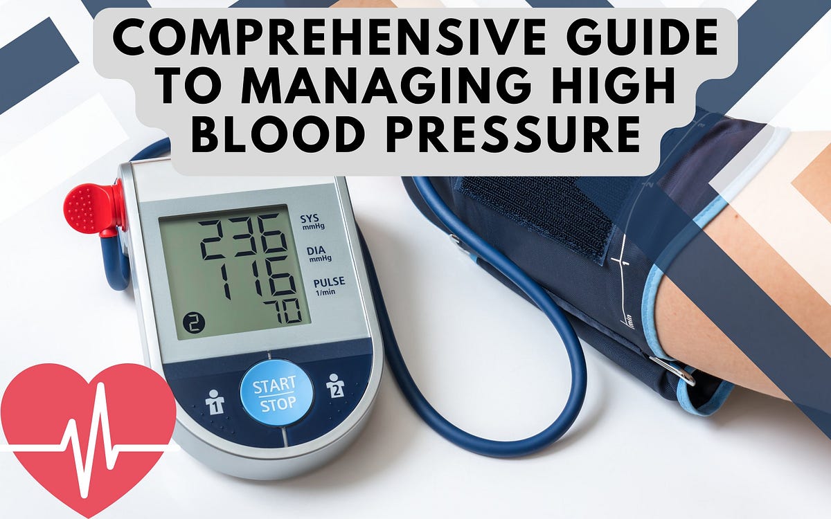 Comprehensive Guide to Managing High Blood Pressure | by Aamir Asghar 💛 ...