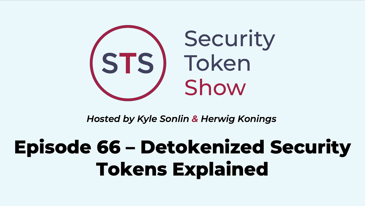 Security Token Show — Episode 66 — Detokenized Security Tokens ...