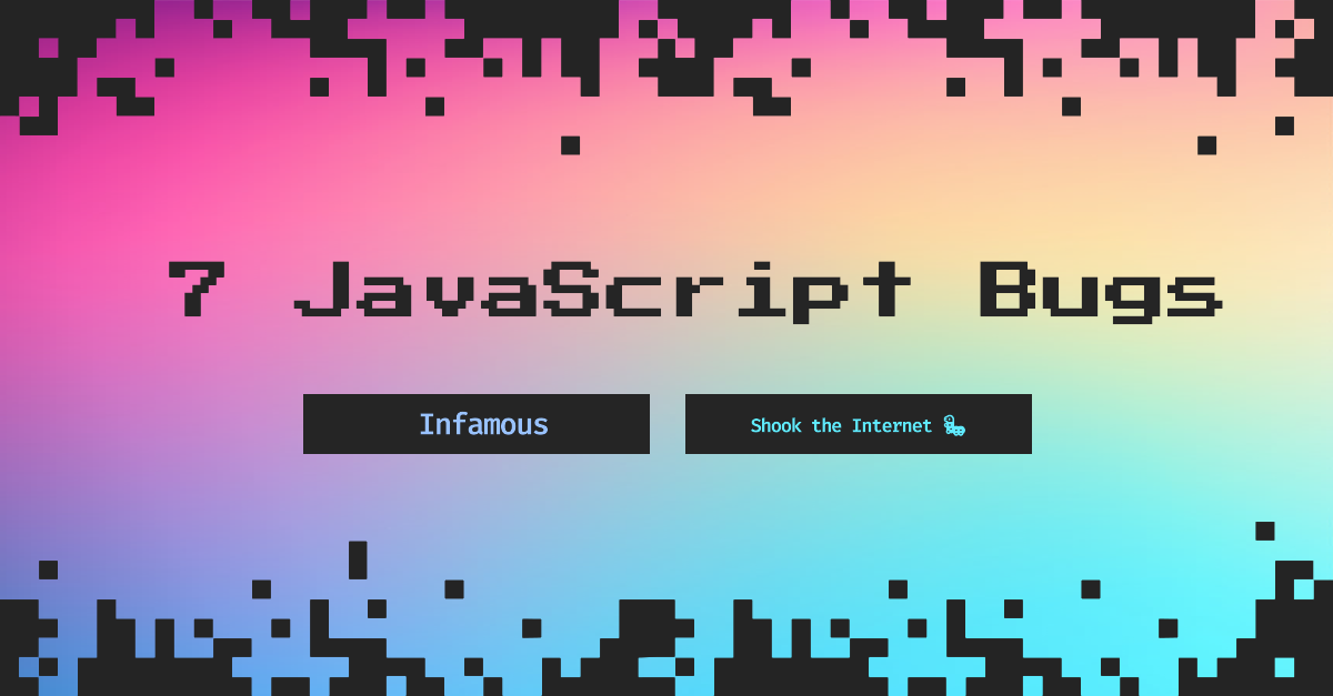 7 Infamous JavaScript Bugs That Shook the Internet 🐛💻 | by Xiuer Old | JavaScript in Plain English