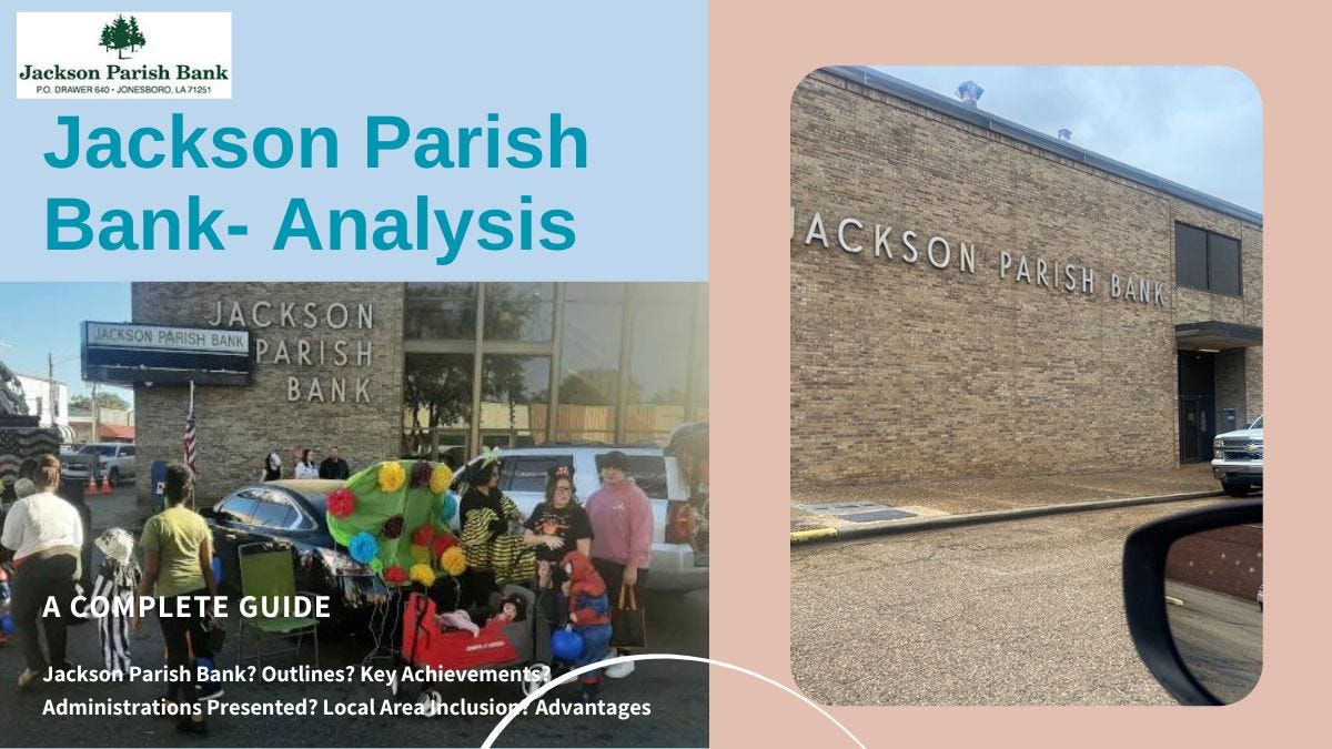 Jackson Parish Bank- Analysis. With regard to banking, picking a… | by ...