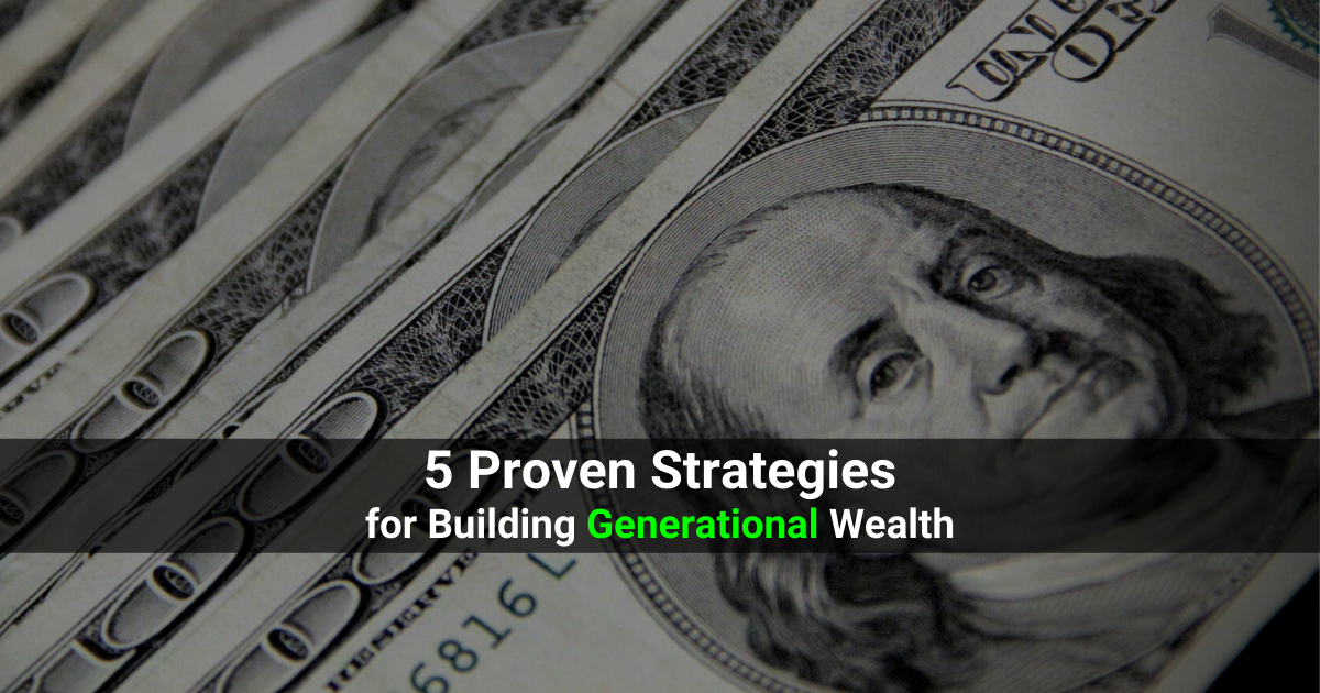 5 Proven Strategies for Building Generational Wealth | Be Open ...