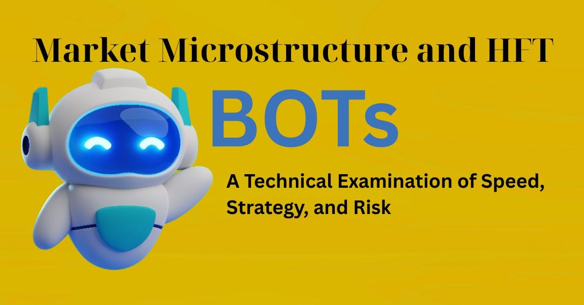 Market Microstructure and HFT Bots: A Technical Examination of Speed ...