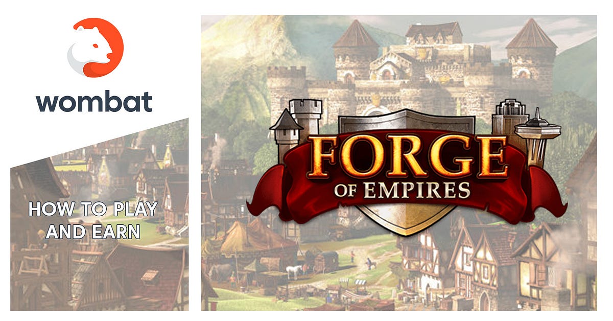 How to play & earn with Forge of Empires | by Olga Ivanova | Wombat ...