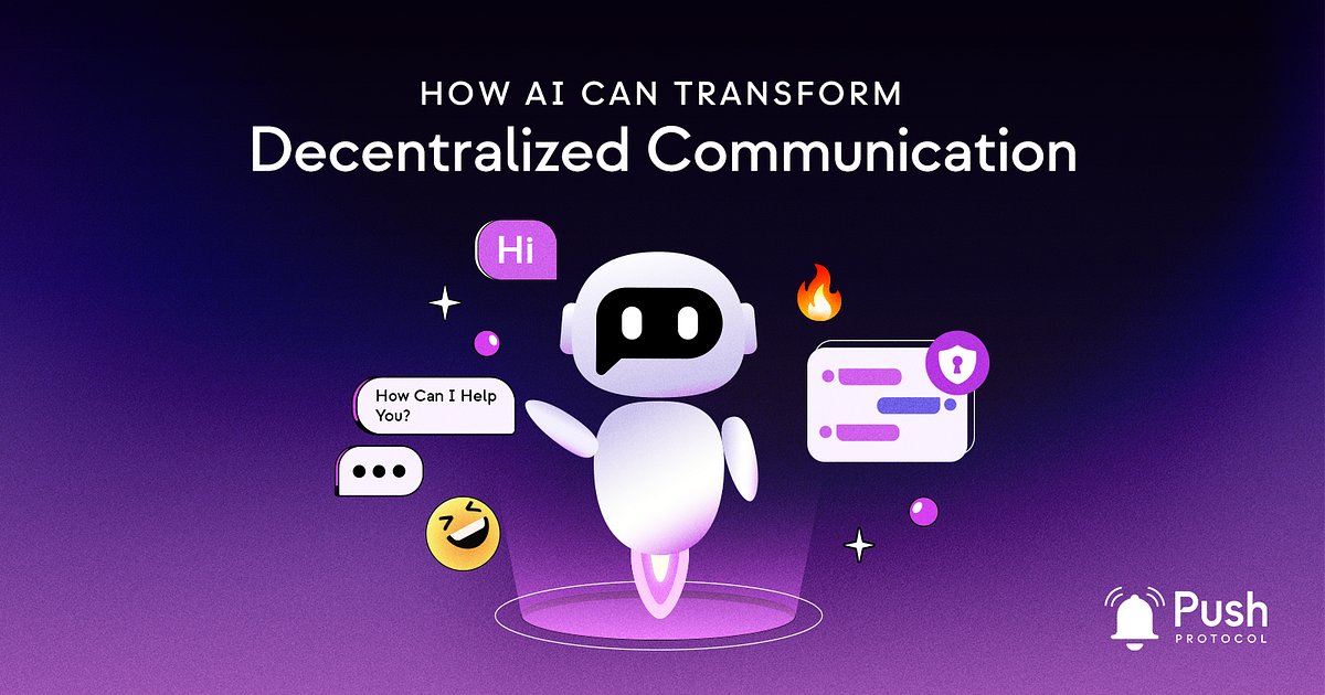 Transforming Decentralized Communication With Push & AI🤖 | by Push ...