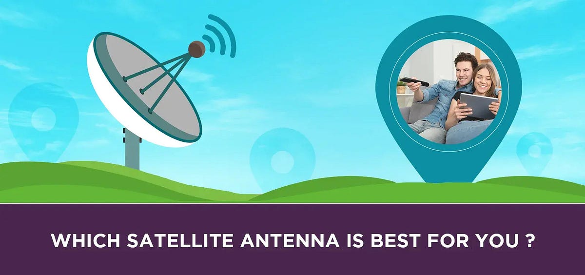 Which Satellite Antenna Is Best for You? | by SATTVFORME BLOGS | Medium
