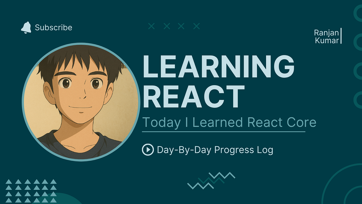 What I Learned in React Today: Components, JSX, Props, and More! | by Ranjan Kumar | Jun, 2025 ...