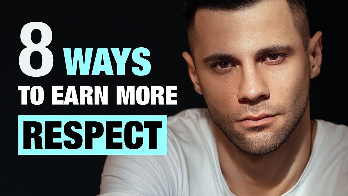 8 Ways to Earn More Respect. 8 Ways to Earn More Respect | by Space ...
