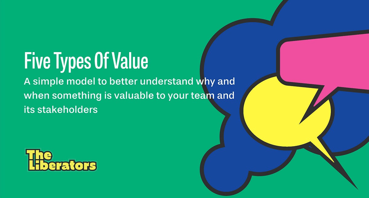 Five Types Of Value. A simple model to better understand why… | by ...