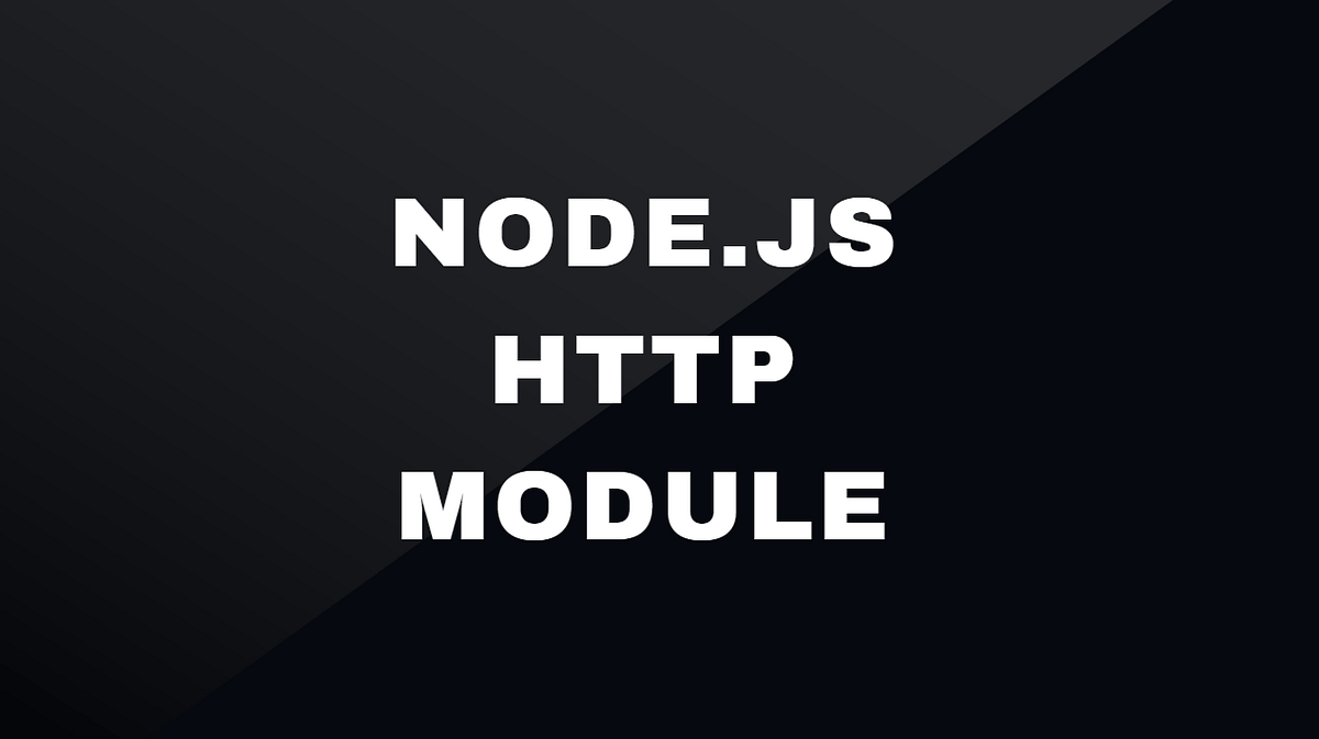 Mastering the Node.js HTTP Module: A Complete Guide | by Technology Diaries | Medium