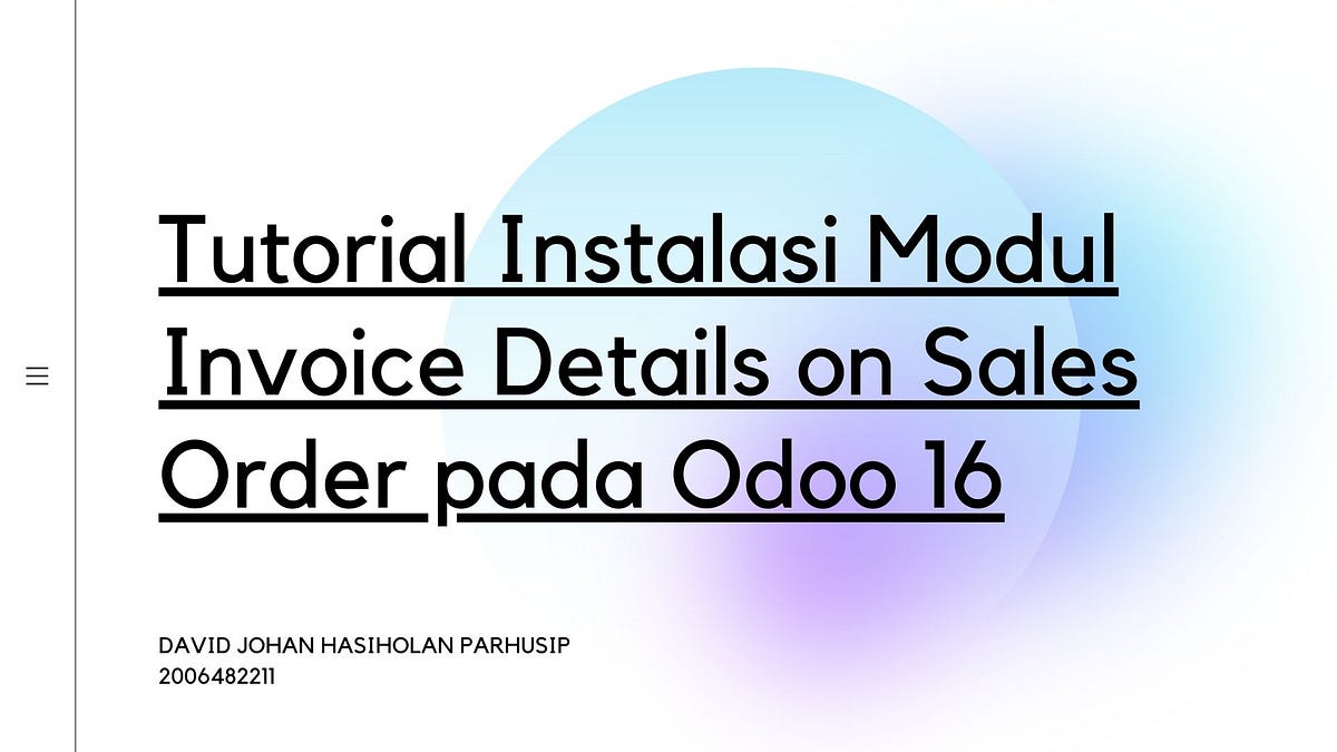Tutorial Instalasi dan Eksplorasi Modul Invoice Details on Sales Order pada Odoo 16 | by David ...
