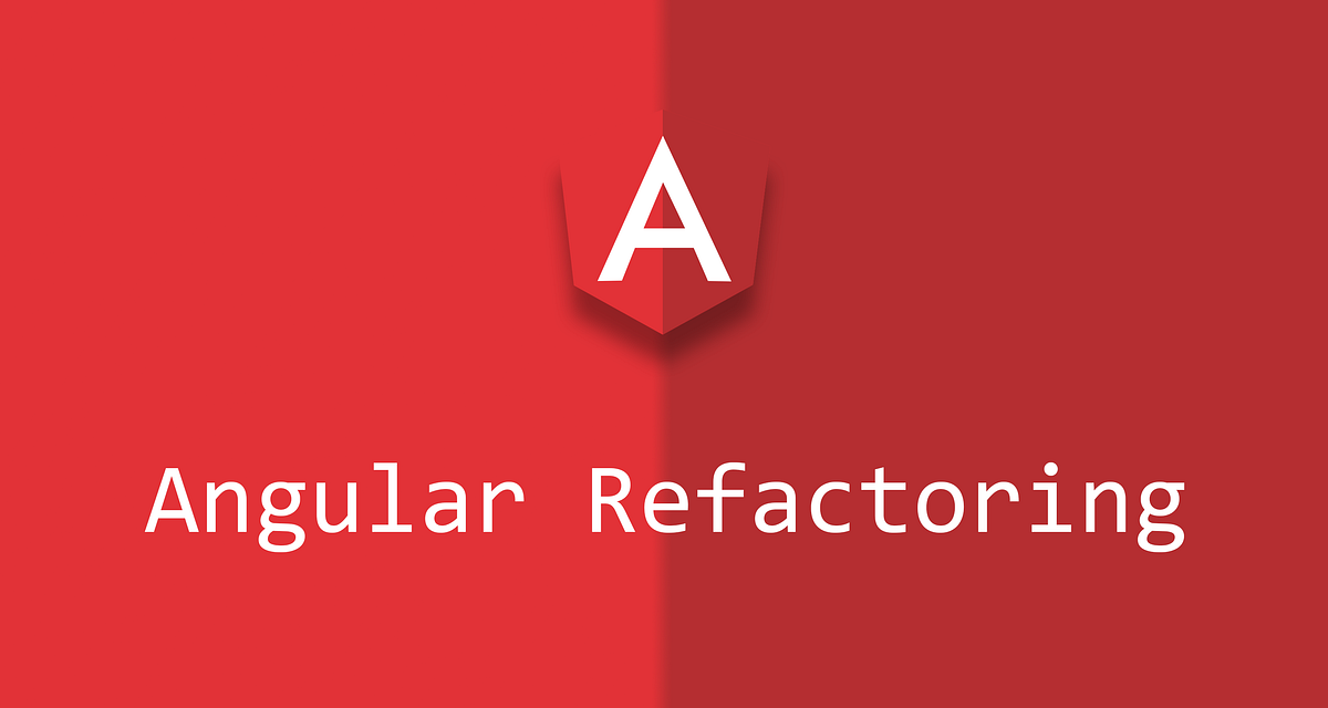 Angular Refactoring Examples. Common patterns, tips & tricks, for… | by Erxk | ITNEXT